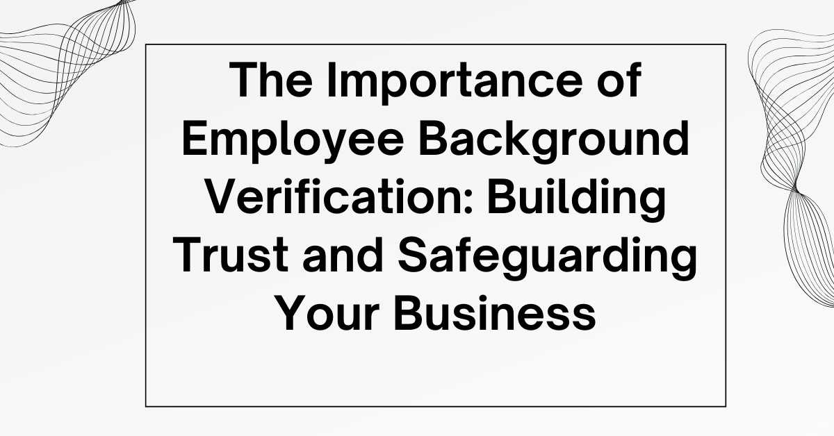 Employee Background Checks: Trust & Safety Essentials
