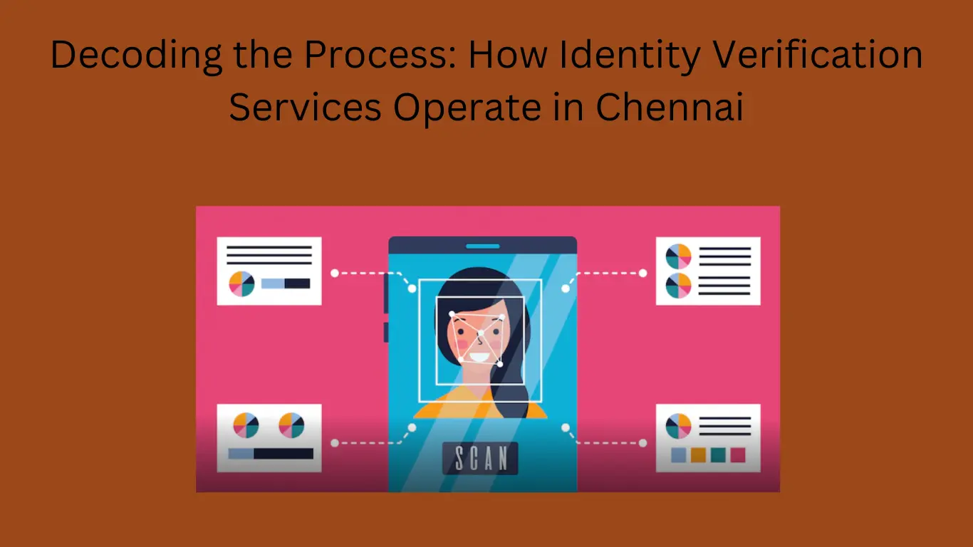 Secure Identity Verification in Chennai: Tech Innovations
