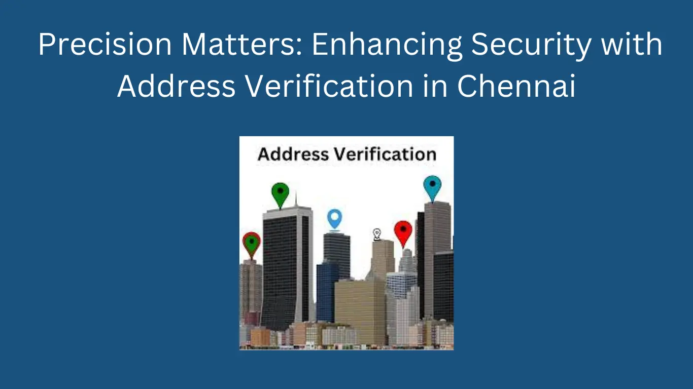 Securing Chennai: Precision Address Verification