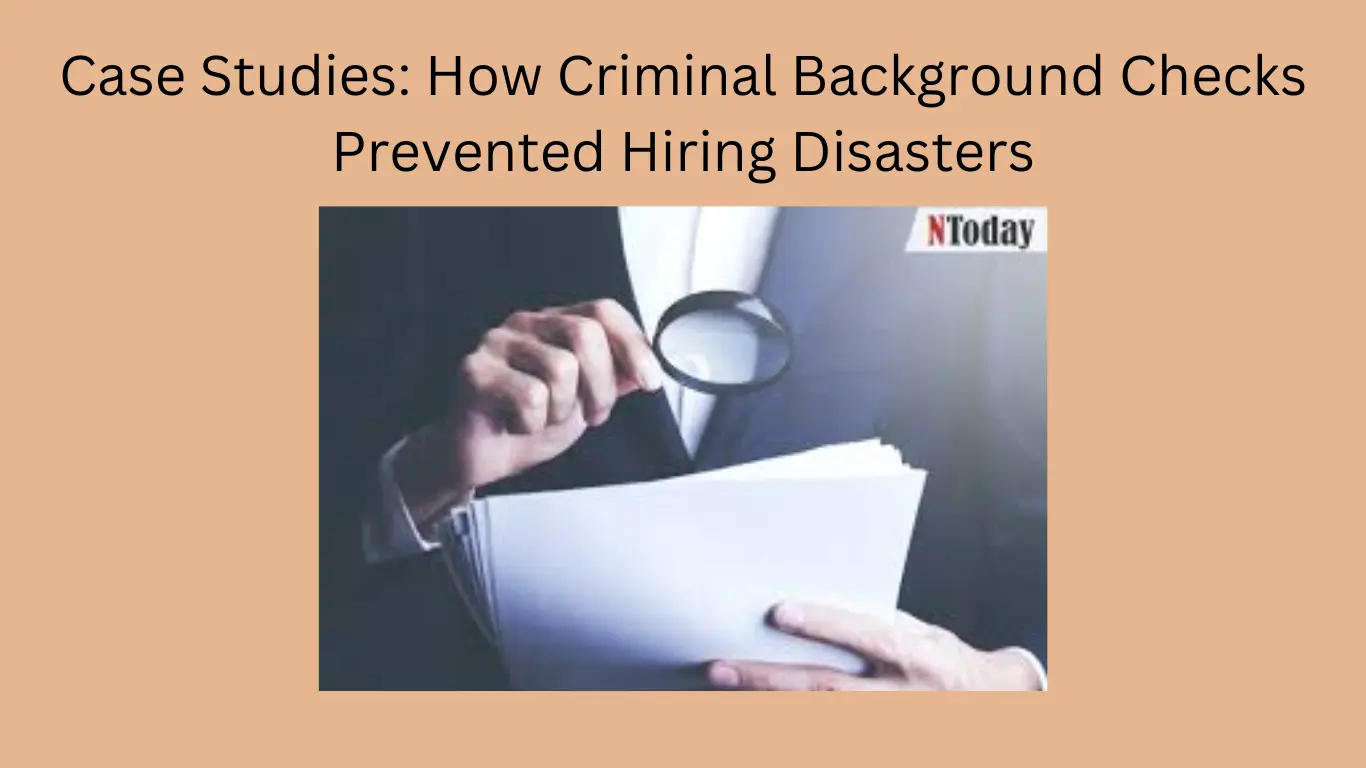 How Criminal Background Checks Prevent Hiring Disasters