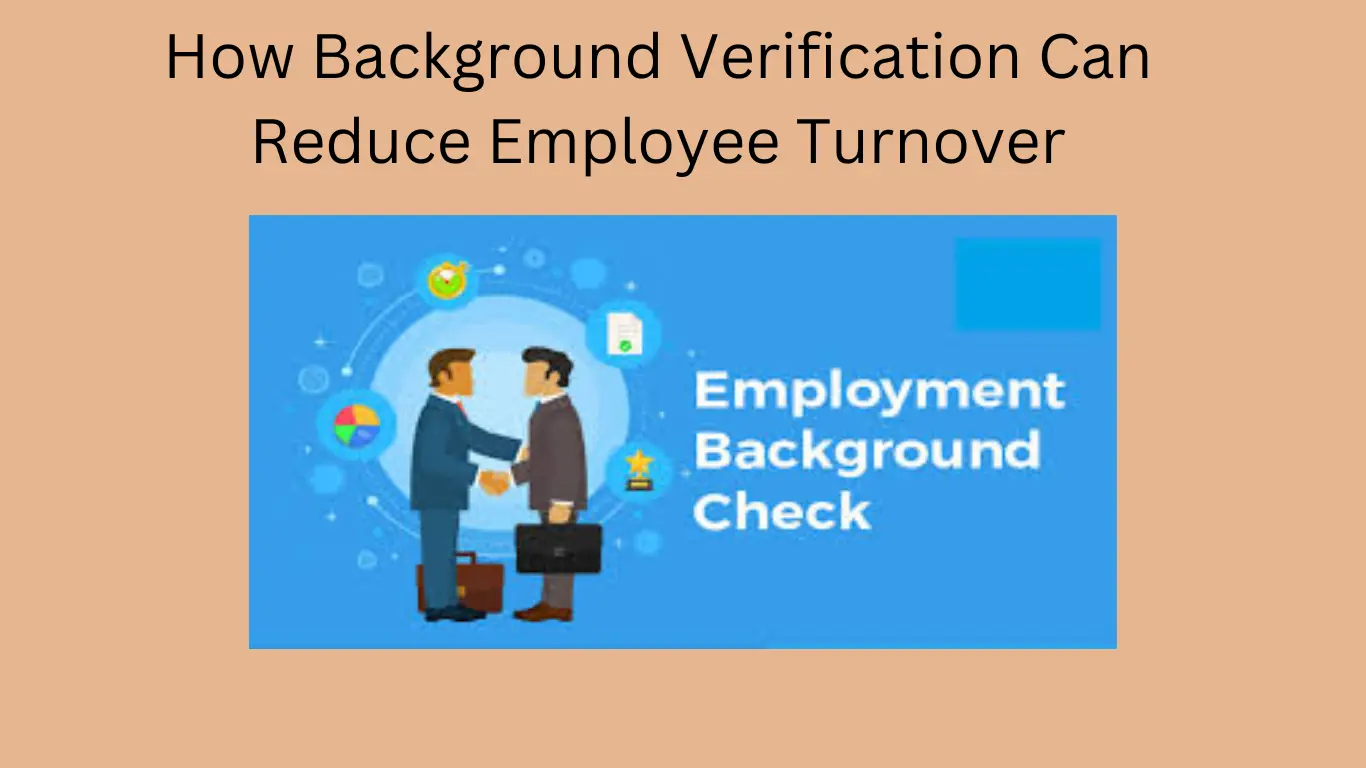 Reducing Employee Turnover with Background Verification