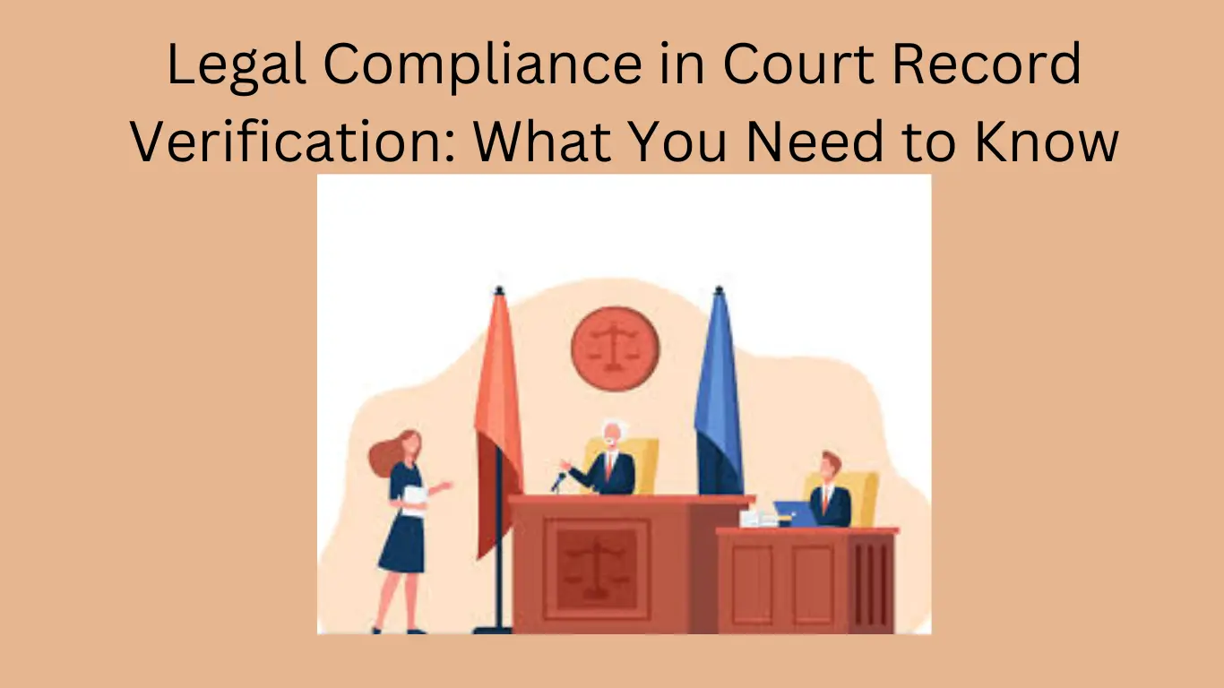 Legal Compliance in Court Record Verification