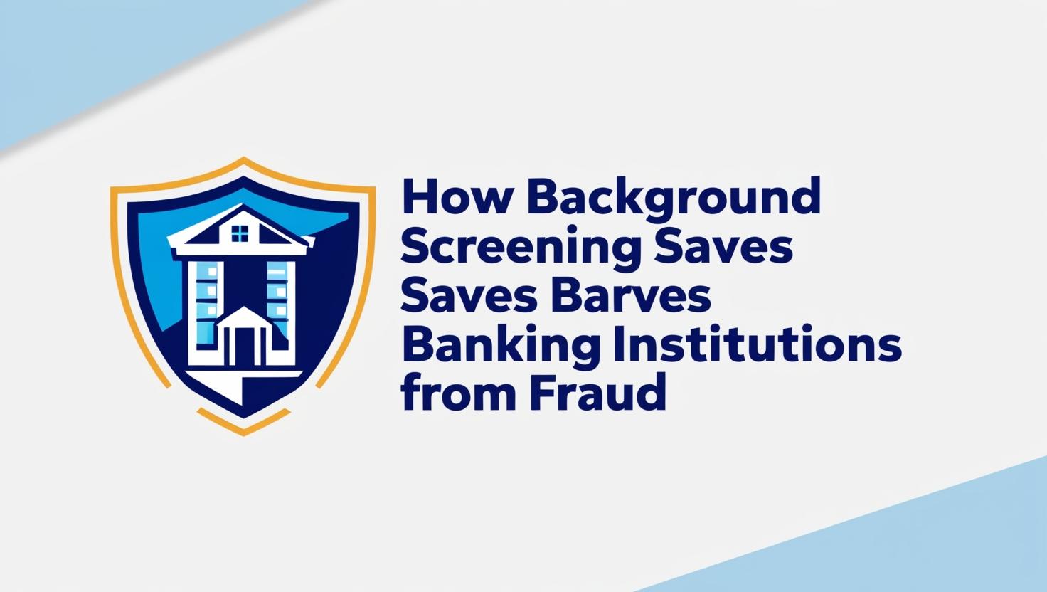 How Background Screening Shields Banks from Fraud