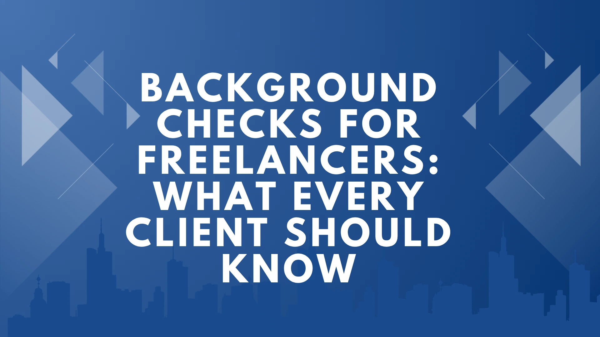 Freelance Background Checks: Client's Guide